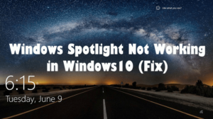 Troubleshoot "Windows Spotlight Not Working in Windows 10" (Fixed)