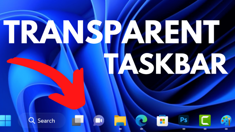 How to Make Taskbar Transparent in Windows 11 (100% Clear)